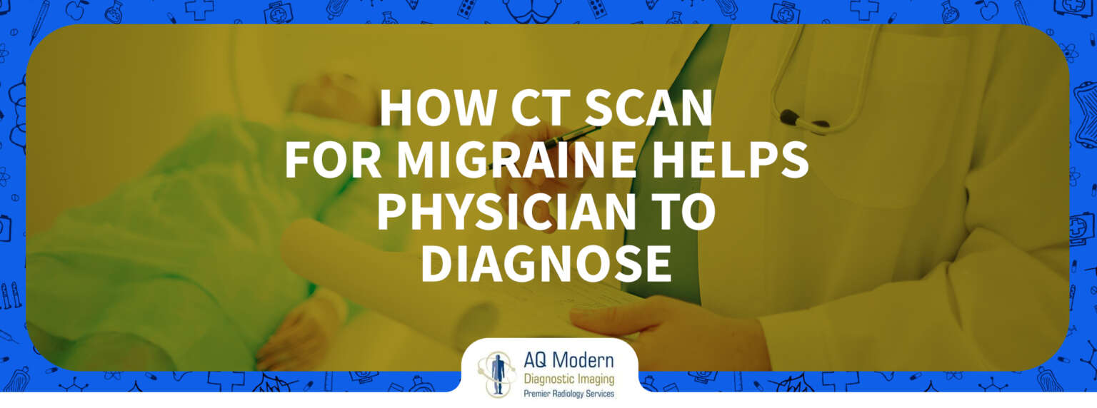 How CT Scan For Migraine Helps Physician To Diagnose